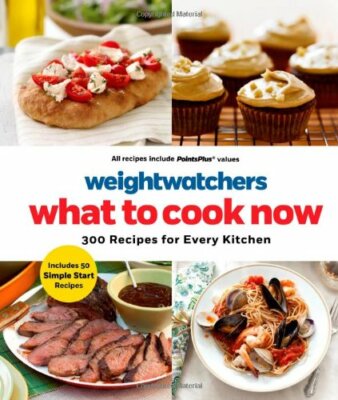 Weight Watchers What to Cook Now: 300 Recipes for Every Kitchen ...
