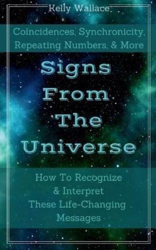 Kelly Wallace Signs From The Universe - Coincidences, Synchronicity ...