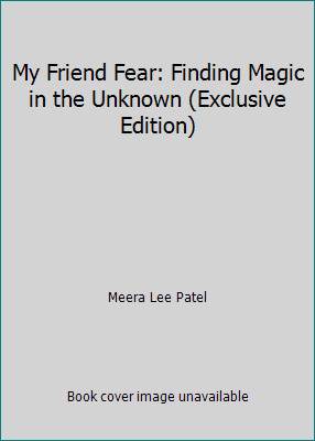 My Friend Fear: Finding Magic in the Unknown (Exclusive Edition) | eBay
