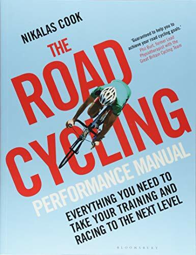 The Road Cycling Performance Manual: Everything You N by Nikalas Cook ...