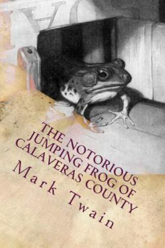 The Notorious Jumping Frog of Calaveras County : Illustrated by Mark ...