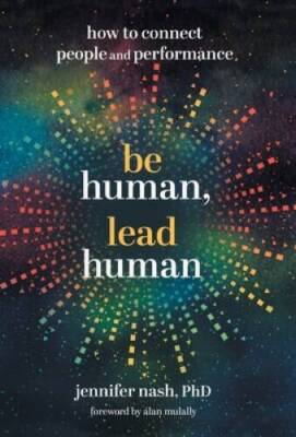 Be Human, Lead Human: How to Connect People and Performance - Hardcover ...