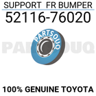 5211676020 Genuine Toyota SUPPORT FR BUMPER 52116-76020 | eBay