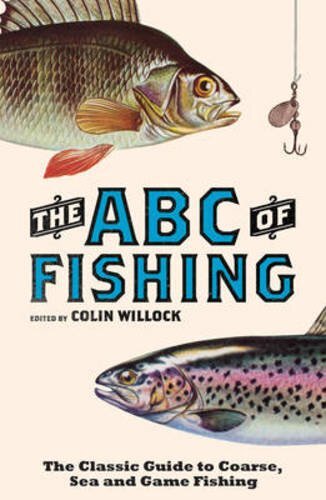 The ABC of Fishing: The Classic Guide..., Colin Willock 233003142 | eBay.de