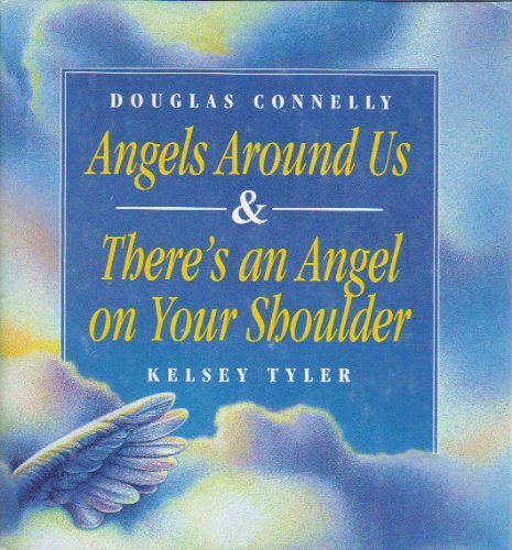 ANGELS AROUND US / THERE'S AN ANGEL ON YOUR SHOULDER By Douglas ...