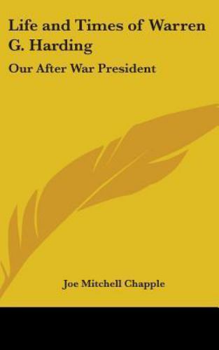 Life and Times of Warren G Harding : Our after War President by Joe ...