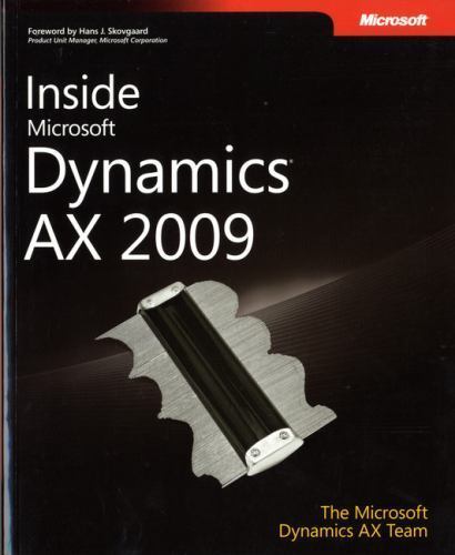 Developer Reference Ser.: Inside Microsoft Dynamics® AX 2009 by Satish ...