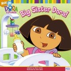 Big Sister Dora! (Dora the Explorer 8x8 (Quality)) - Paperback - VERY ...