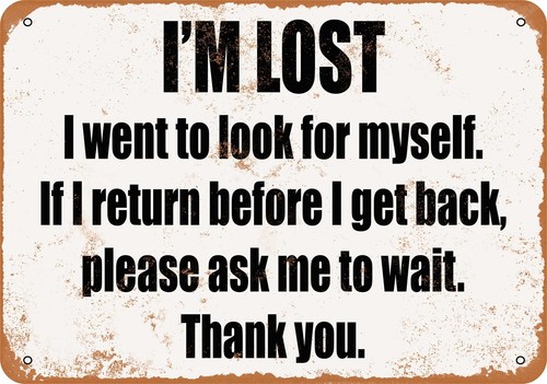 Metal Sign I M Lost And Went To Look For Myself Vintage Look Ebay