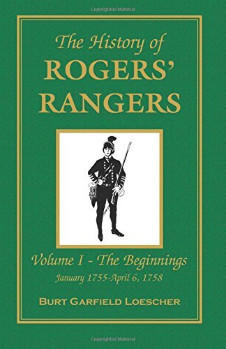 The History of Rogers' Rangers: Vol. I: The Beginnings, January 1755 ...