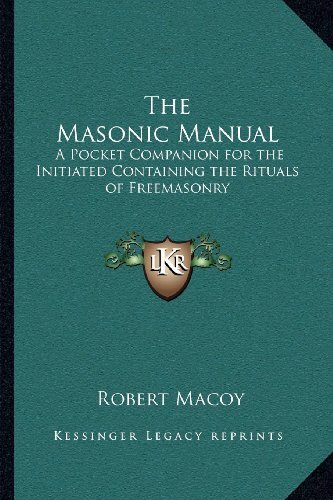 The Masonic Manual : A Pocket Companion for the Initiated Containing ...