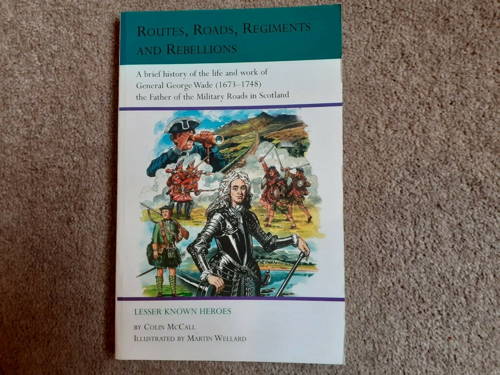 Routes, Roads, Regiments and Rebellions: A Brief History of the Life ...