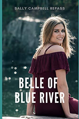 BELLE OF BLUE RIVER By Sally Campbell Repass **BRAND NEW ...