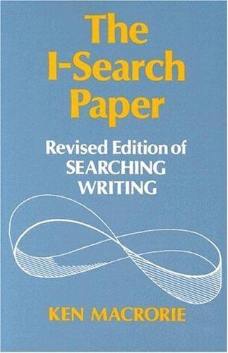 The I-Search Paper: Revised Edition of Searching Writing by Macrorie ...