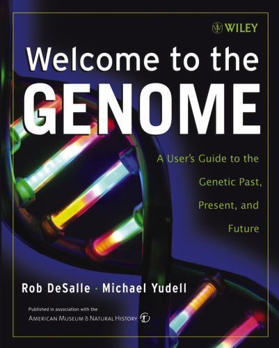 Welcome to the Genome: A User's Guide to the Genetic Past, Present, and ...
