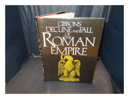 Gibbon, Edward (1737-1794) La Chute Et La Déchéance De L'Empire Romain ...