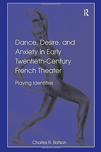 DANCE, DESIRE, AND ANXIETY IN EARLY TWENTIETH-CENTURY By Charles R ...