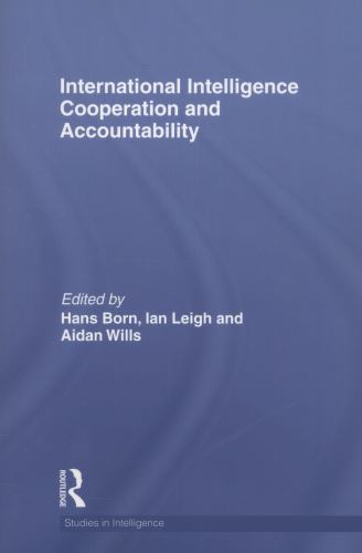 Studies in Intelligence Ser.: International Intelligence Cooperation ...