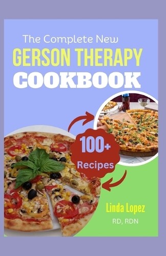 Rdn Linda Lopez Rd The Complete New Gerson Therapy Cookbook (Poche ...