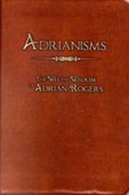 Adrianisms Vol. 1 : The Wit and Wisdom of Adrian Rogers, Adrian Rogers ...