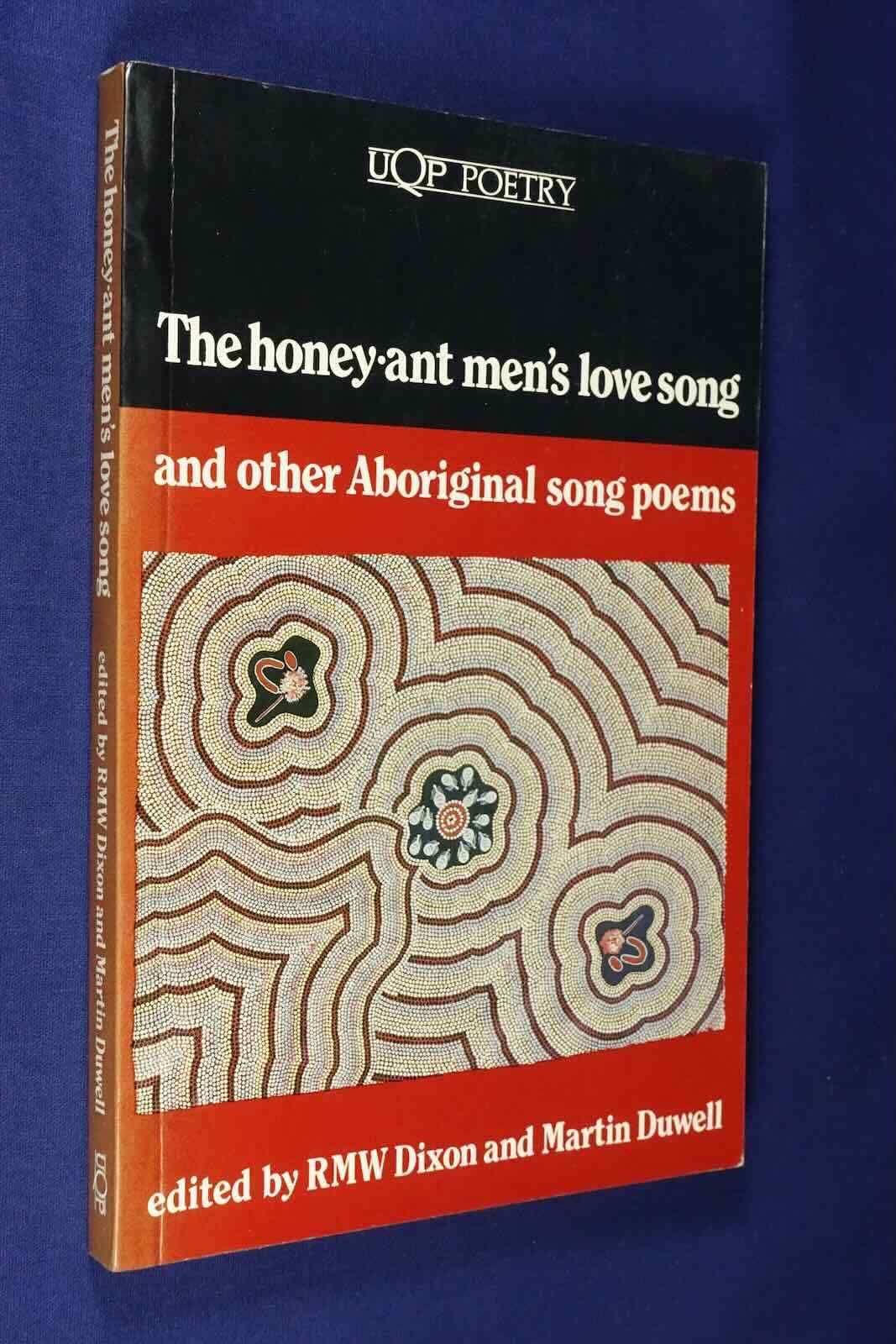 THE HONEY ANT MEN'S LOVE SONG AND OTHER ABORIGINAL SONG POEMS rmw dixon ...