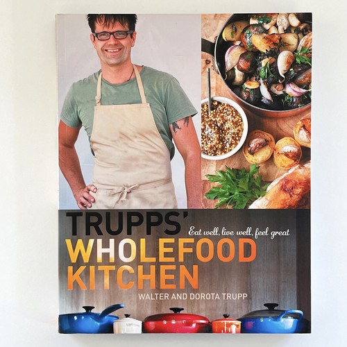Trupps' Wholefood Kitchen by Walter & Dorota Trupp (Paperback, 2012 ...