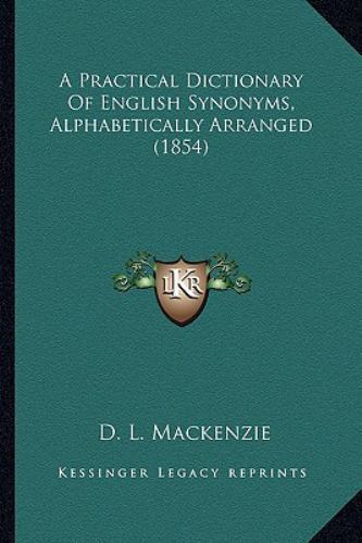 Practical Dictionary of English Synonyms, Alphabetically Arranged by D ...