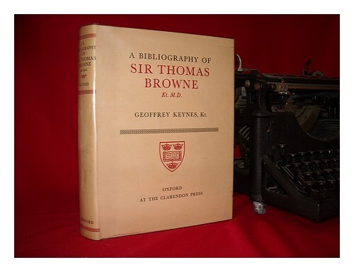 KEYNES, GEOFFREY (1887-1982) A Bibliography of Sir Thomas Browne Kt. M ...