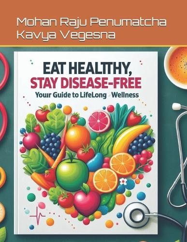 Kavya Vegesna Mohan Raju Penum Eat Healthy, Stay Disease (Paperback ...