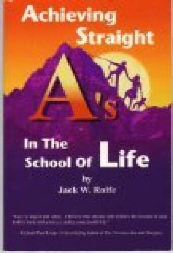 Achieving Striaght As in the School of Life - Paperback By Jack W Rolfe ...
