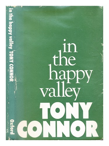 Connor, Tony In the happy valley : poems / Tony Connor 1971 First ...