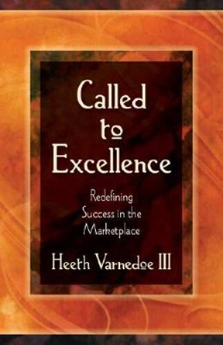 Called to Excellence - Paperback By Varnedoe, Heeth, III - GOOD ...