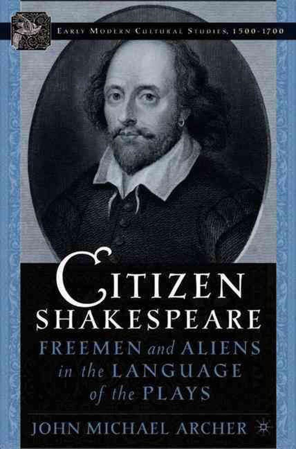 Citizen Shakespeare: Freemen and Aliens in the Language of the Plays by ...