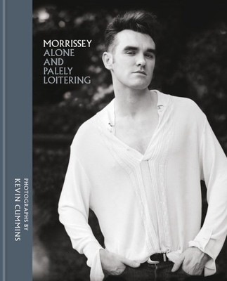 Morrissey : Alone and Palely Loitering, Hardcover by Cummins, Kevin ...