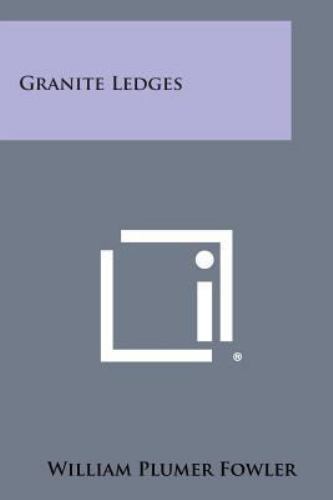 Granite Ledges by William Plumer Fowler (2013, Trade Paperback) for sale online | eBay