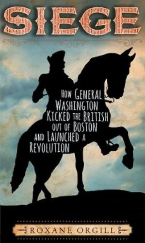 Roxane Orgill Siege: How General Washington Kick (Gebundene Ausgabe ...