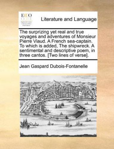 surprizing yet real and true voyages and adventures of Monsieur Pierre ...