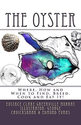 The Oyster "Where How When Find Breed Cook Eat It" by Cruickshank ...