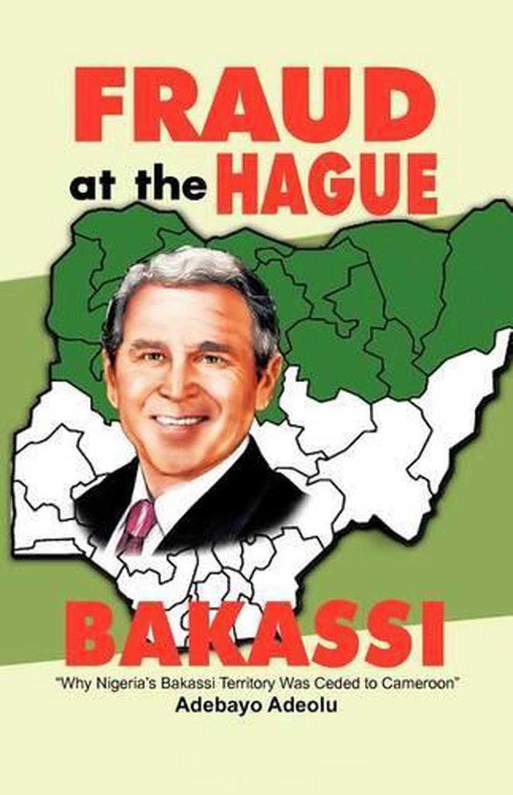 Fraud at the Hague-Bakassi: Why Nigeria's Bakassi Territory Was Ceded to Cameroo | eBay