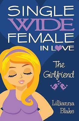 The Girlfriend (Single Wide Female in Love, Book 2) by Lillianna Blake ...