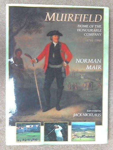 Muirfield : Home of the Honourable Company (1744-1994) by Norman Main ...