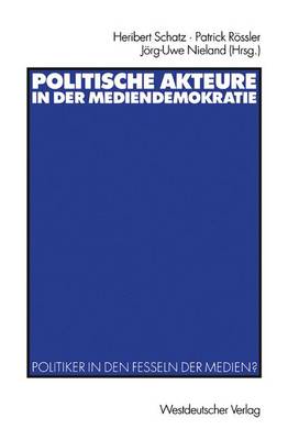 Politische Akteure in der Mediendemokratie by Jorg-Uwe Nieland, Patrick ...