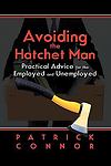 Avoiding the Hatchet Man : Practical Advice for the Employed and ...