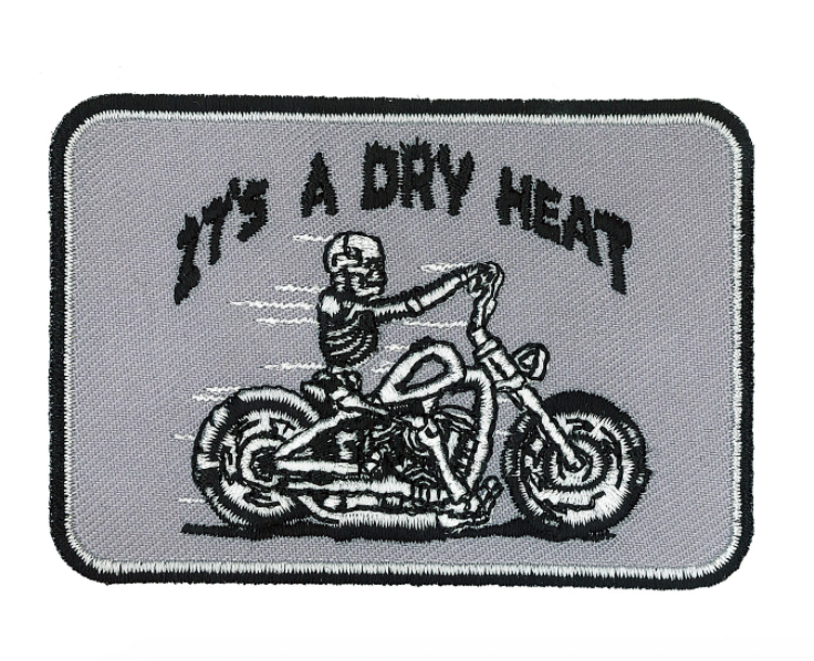 4" IT'S A DRY HEAT SKELETON MOTORCYCLE BIKER EMBROIDERED PATCH | eBay