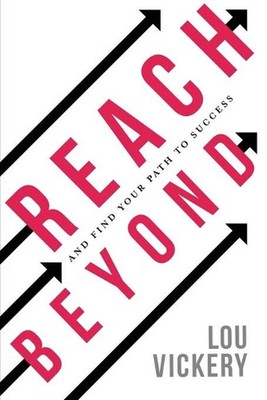Reach Beyond: And Find Your Path To Success by Lou Vickery (English ...