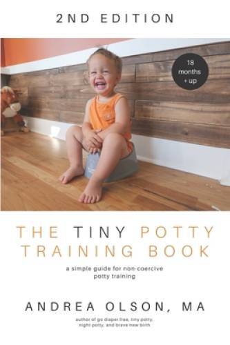 The Tiny Potty Training Book: A Simple Guide for Non-coercive Potty T - GOOD 9780692433188| eBay