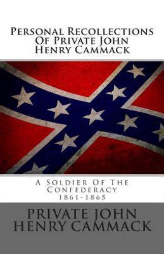 Personal Recollections of Private John Henry Cammack : A Soldier of the ...