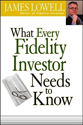 WHAT EVERY FIDELITY INVESTOR NEEDS TO KNOW By James Lowell - Hardcover ...