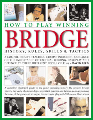 How to Play Winning Bridge: History, Rules, Skills and Tactics, David ...