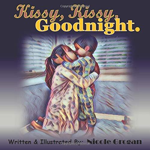 KISSY, KISSY, GOODNIGHT. By Nicole Grogan & Nicole Grogan **BRAND NEW ...